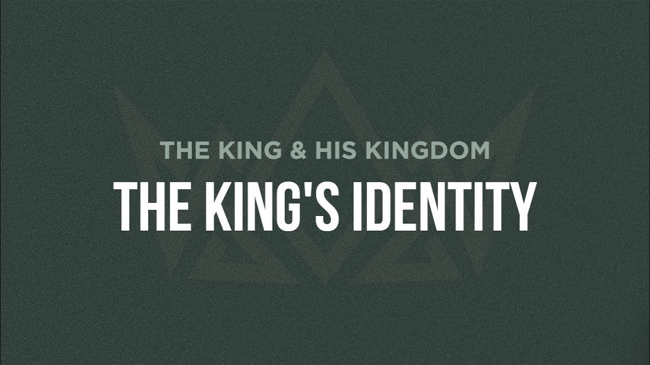 The King's Identity | Mike Castelli | The King & His Kingdom | Matthew ...