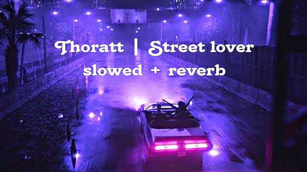 Thoratt - Street lover (slow reverb ) ZEN ALIY RECORDS _ OFFICIAL MUSIC ...