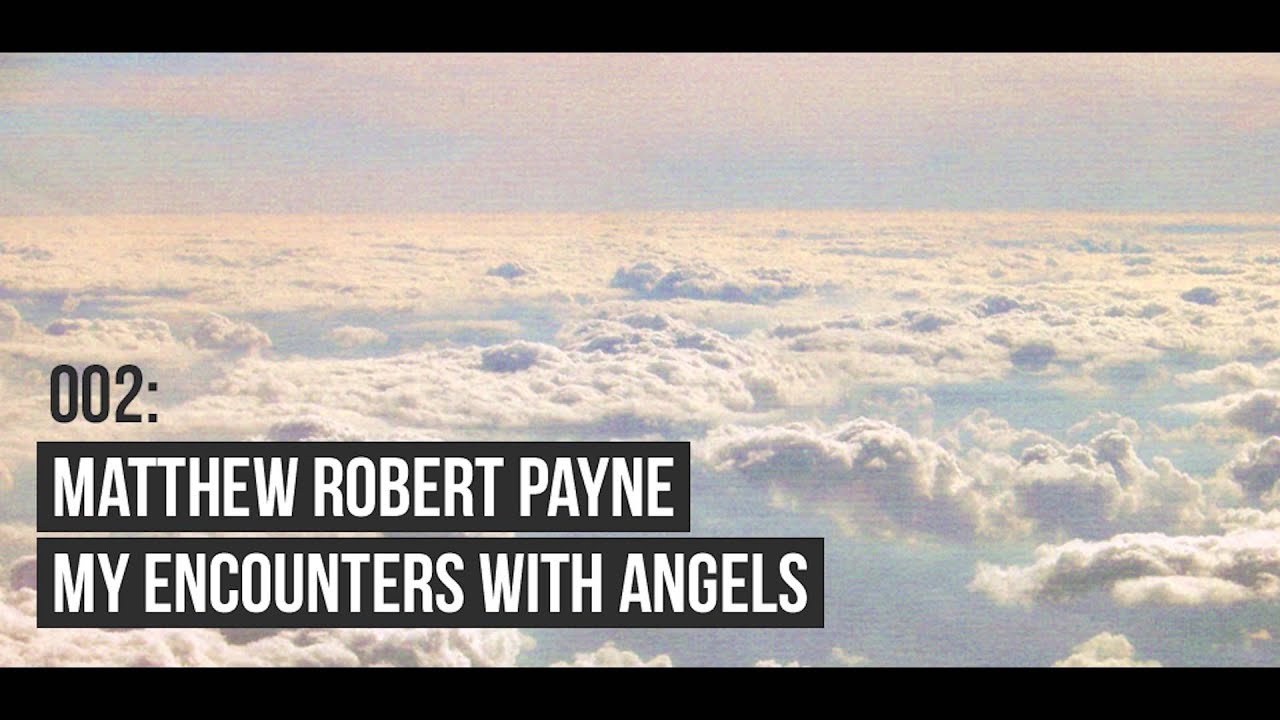 Matthew Robert Payne: My Encounters with Angels - YouTube