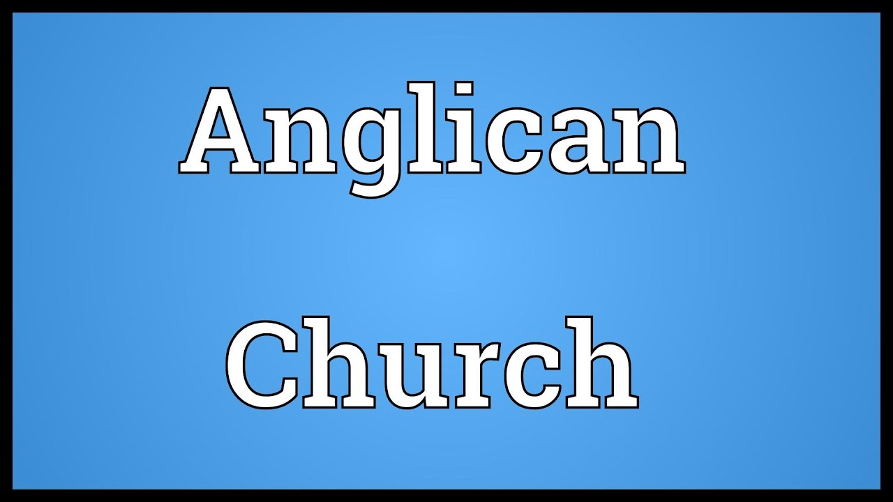 Anglican Church Meaning - YouTube