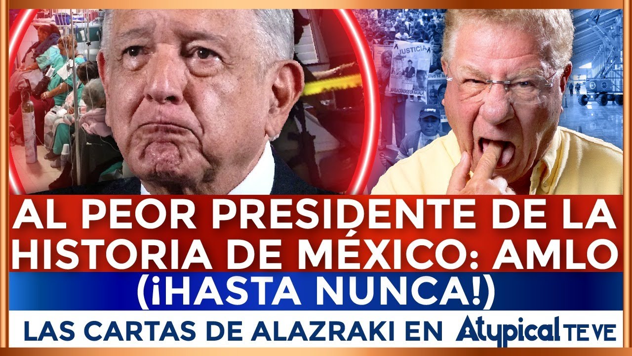 AL PEOR PRESIDENTE DE LA HISTORIA DE MÉXICO: AMLO | LAS CARTAS de ...