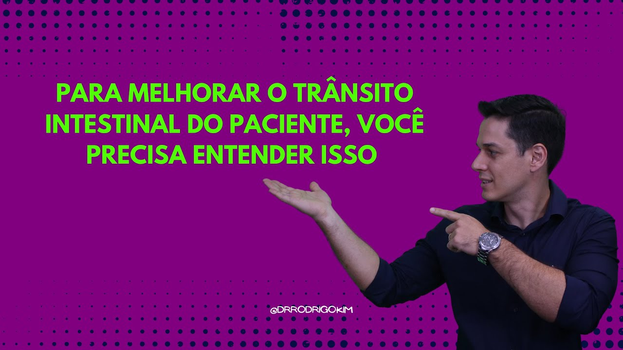 PARA MELHORAR O TRÂNSITO INTESTINAL DO PACIENTE, VOCÊ PRECISA ENTENDER ...