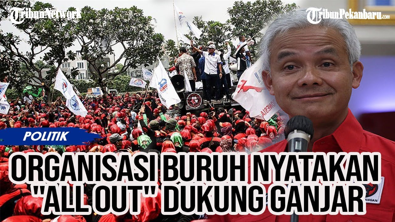 Organisasi Buruh Nyatakan Dukungan Penuh Untuk Ganjar Pranowo Youtube
