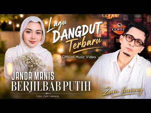 Lagu Dangdut Terbaru - Janda Manis Berjilbab Putih - Zam lawang - (Official Music Video)