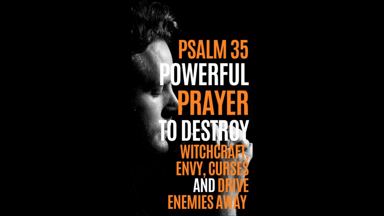 PSALM 35 | POWERFUL PRAYER TO DESTROY WITCHCRAFT, ENVY, CURSES, AND ...