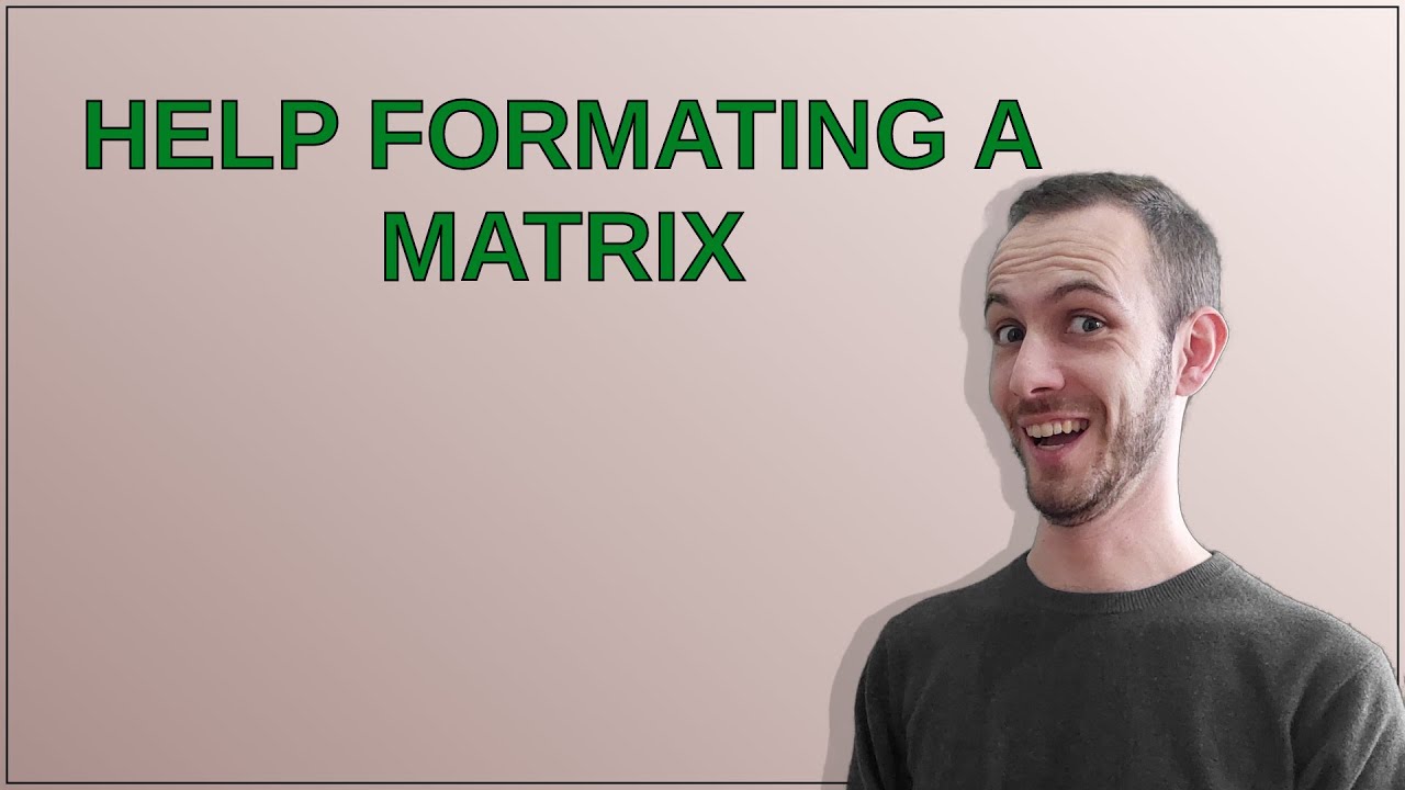 Tex: Help formating a matrix - YouTube