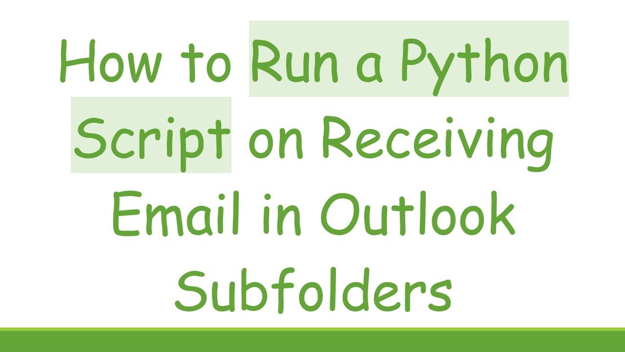 How to Run a Python Script on Receiving Email in Outlook Subfolders - YouTube
