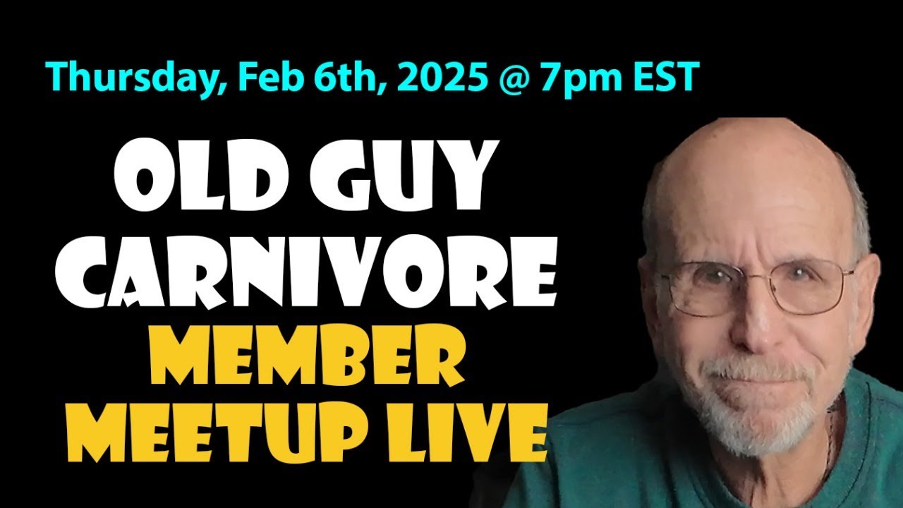 Old Guy Carnivore Channel Member Roundtable, February 6th, 2025 at 7pm ...