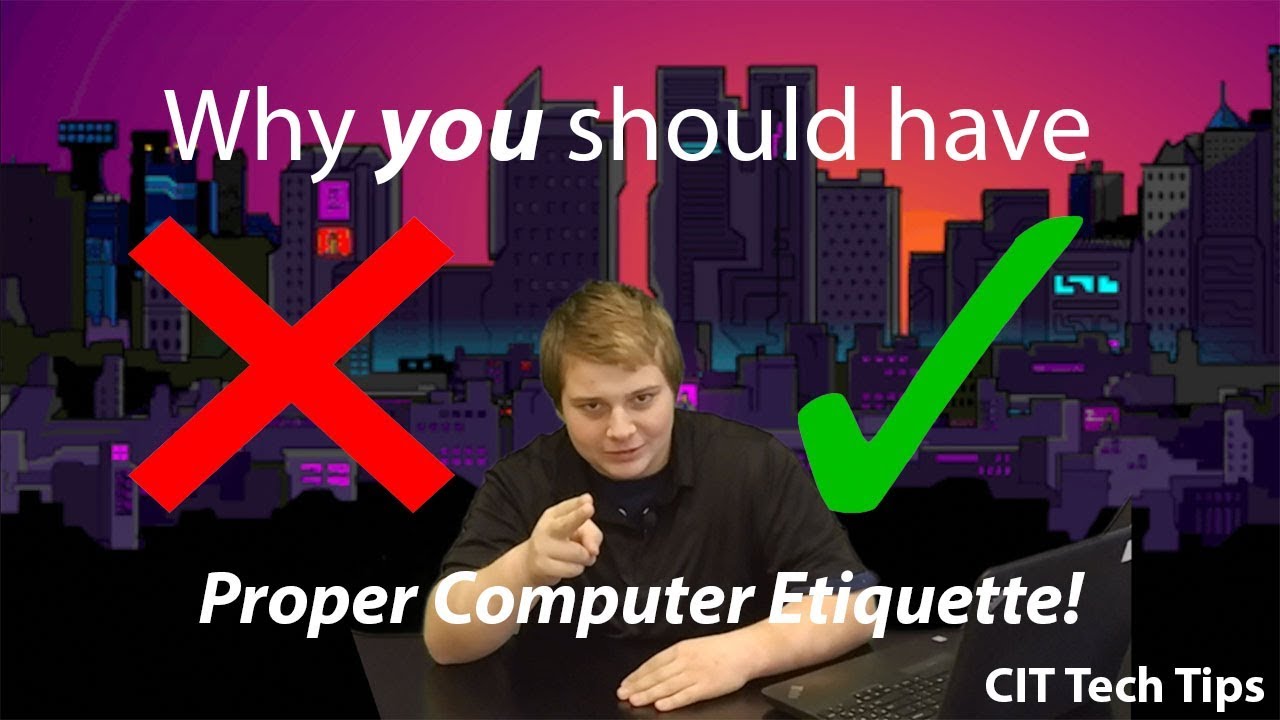 Why YOU should have Proper Computer Etiquette! - YouTube