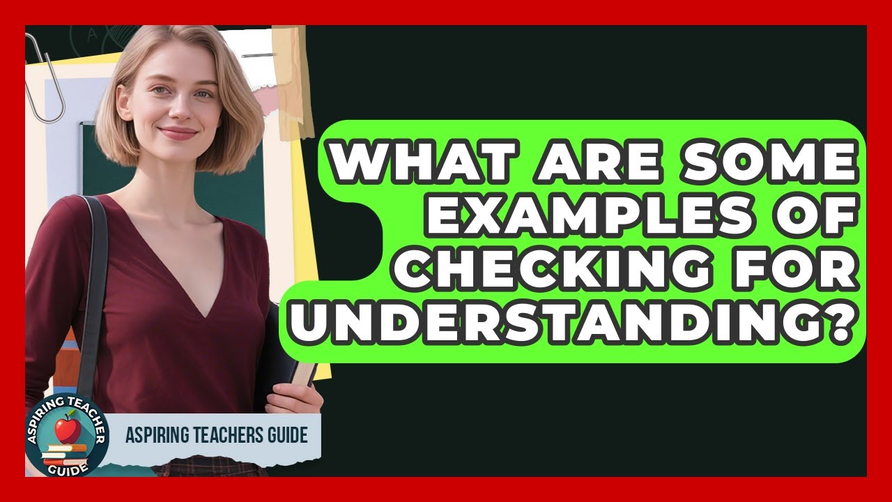 What Are Some Examples Of Checking For Understanding? - Aspiring ...