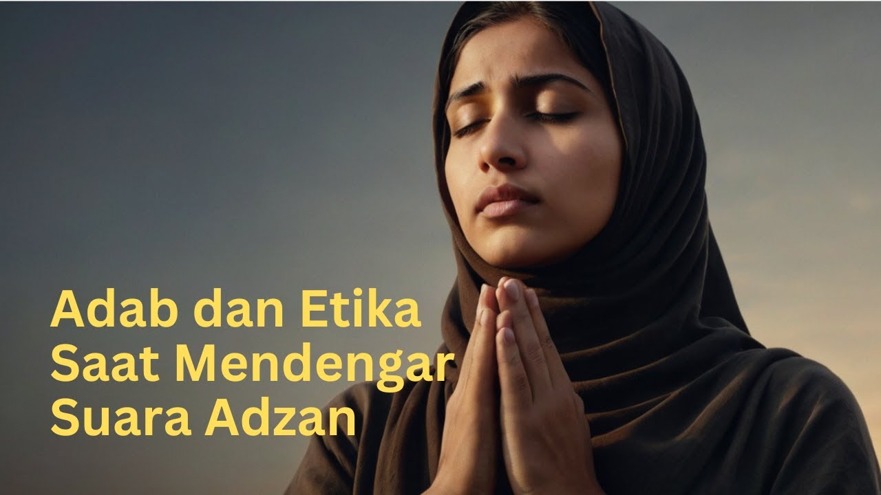 Belajar Islam: 7 Adab atau Etika Saat Mendengar Suara Adzan - YouTube