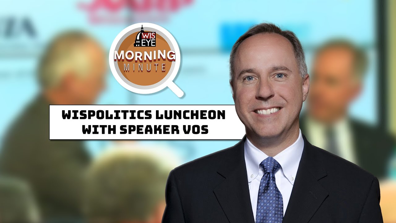 WisEye Morning Minute: WisPolitics Luncheon with Speaker Vos - YouTube
