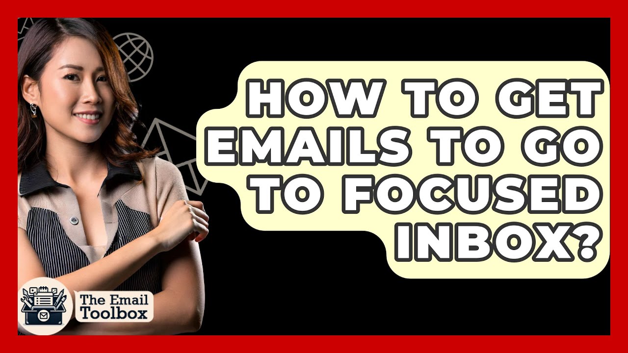How To Get Emails To Go To Focused Inbox? - TheEmailToolbox.com - YouTube