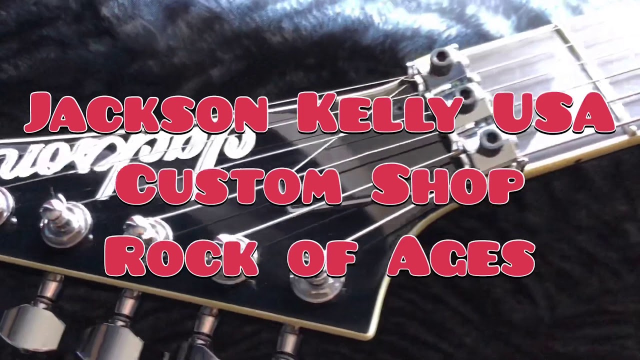 Jackson Kelly USA Custom Shop Rock of Ages - YouTube