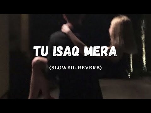 Tu Isaq Mera (Slowed Reverb) | Rigs |