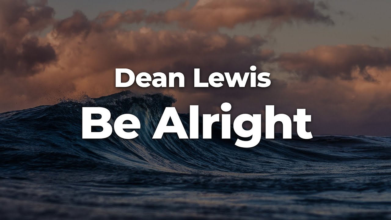 Dean Lewis - Be Alright (Letra/Lyrics) | Official Music Video - YouTube