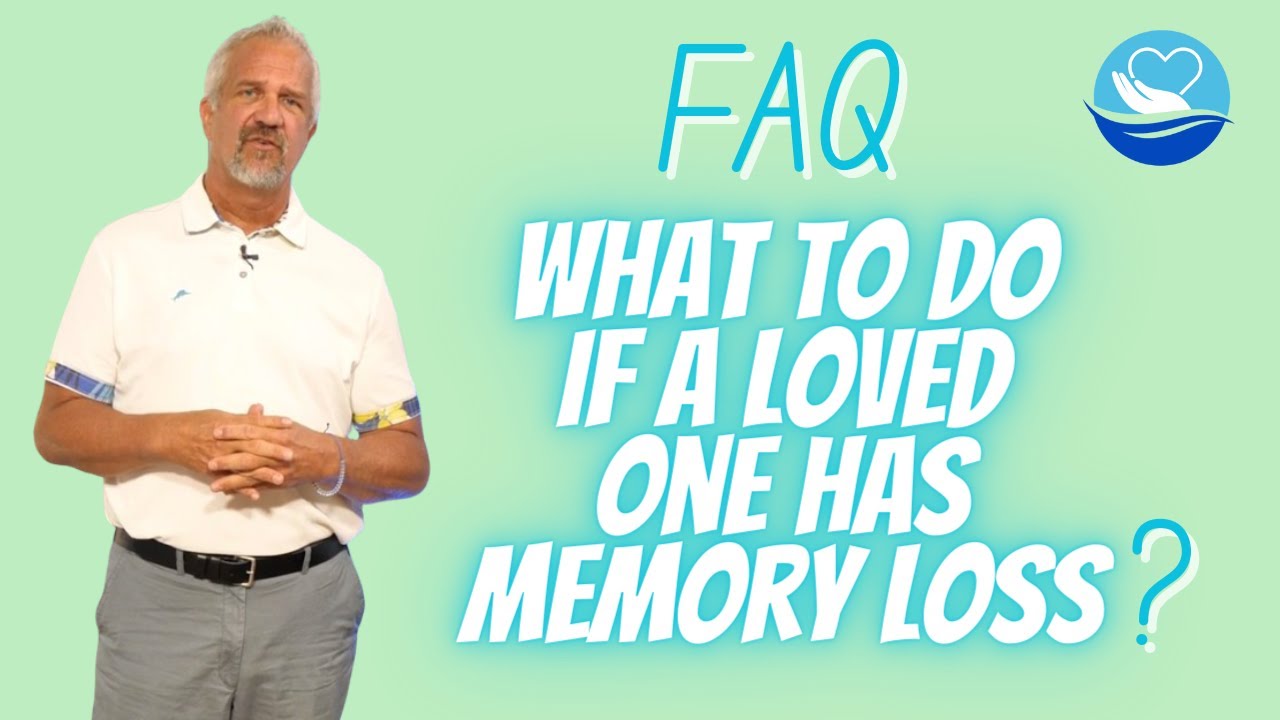 FAQ: What to do if a Loved One is Experiencing Memory Loss - YouTube