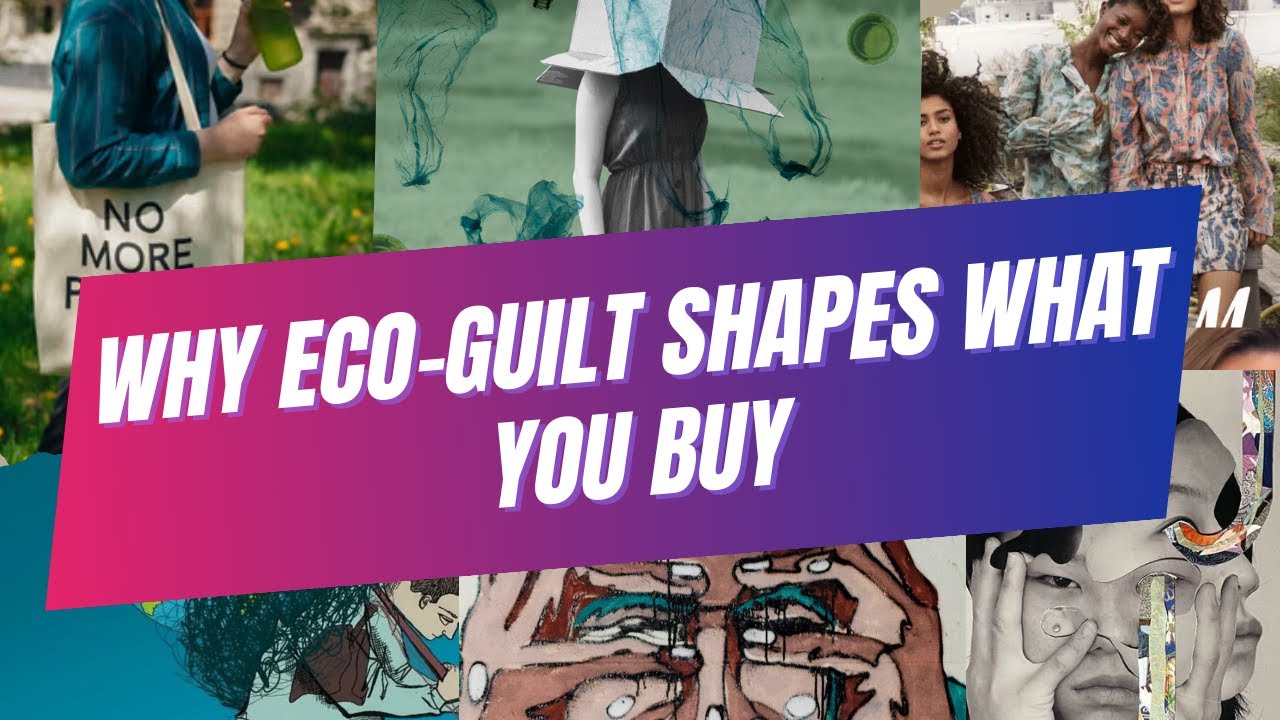 Why Eco-Guilt Is Changing the Way We Shop - YouTube