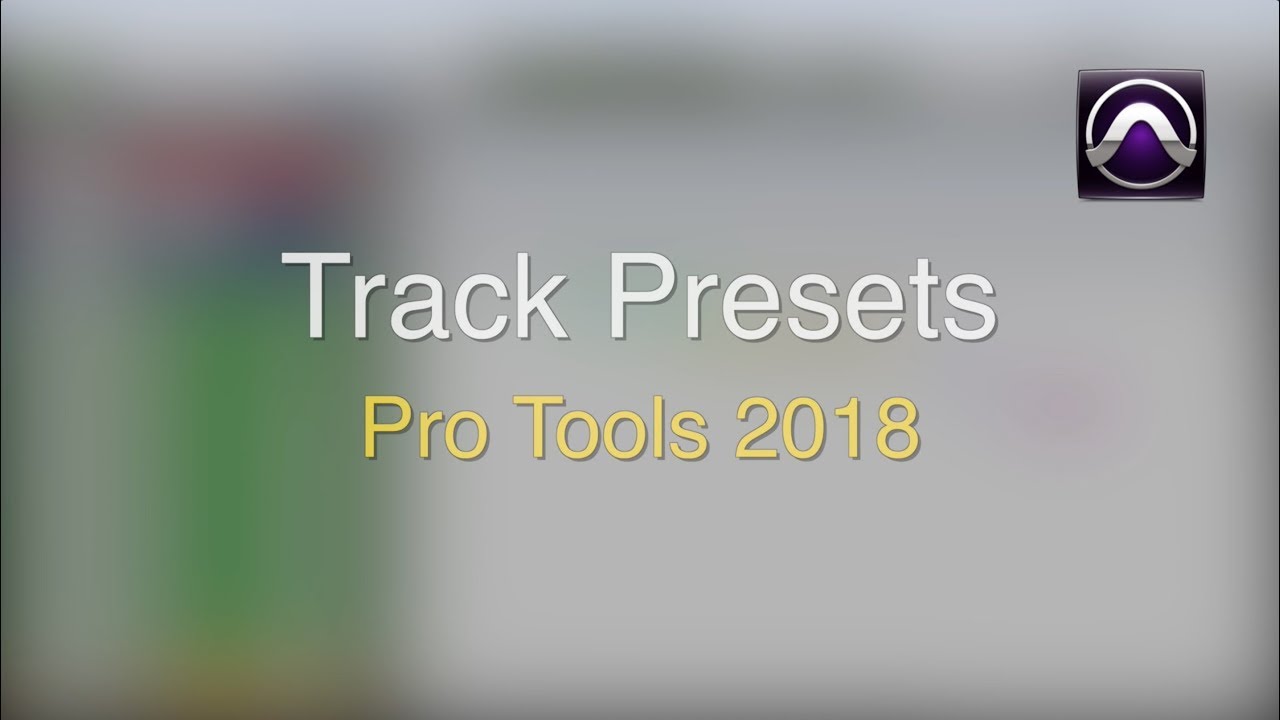 Track Presets in Pro Tools 2018 - YouTube