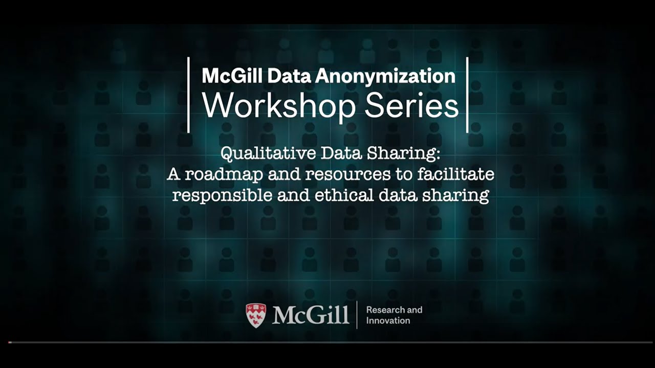 McGill Data Anonymization Workshop Series - Qualitative data sharing - YouTube