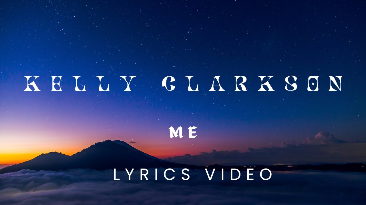 Kelly Clarkson - Me (lyrics video) - YouTube