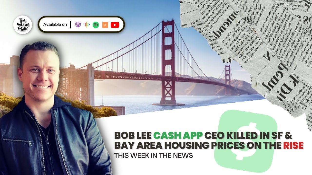 Bay Area Housing Update and Devastating News of Cash App CEO Bob Lee's ...