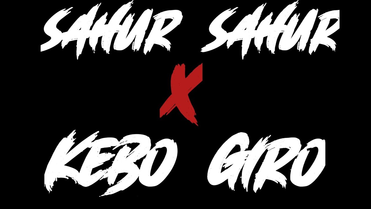 SAHUR__SAHUR__X__KEBO__GIRO__BY__ANGGER__PROJECTS #anggerprojects # ...