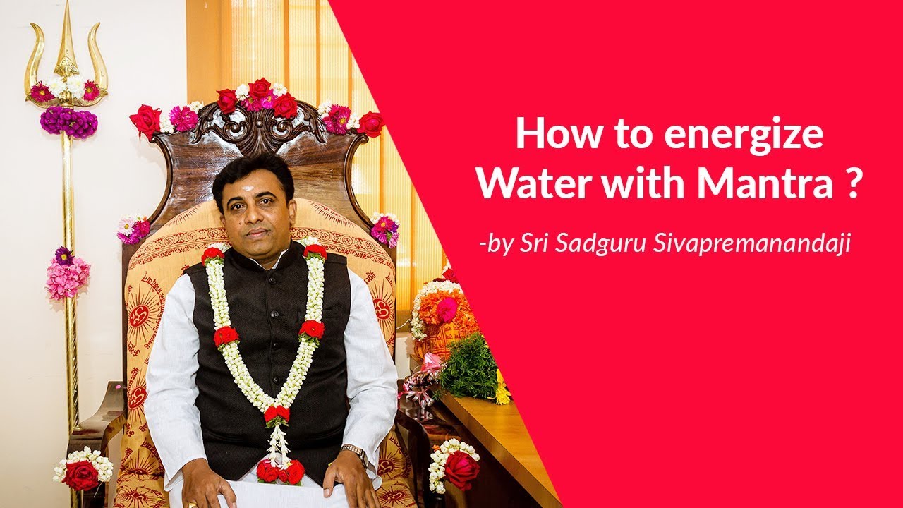 How to Energize Water with Mantra - by Sadguru Sivapremanandaji - YouTube