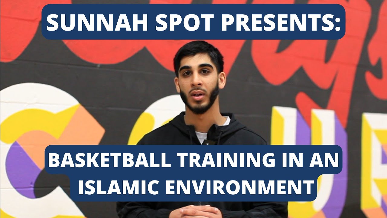 WANT TO LEARN BASKETBALL IN AN ISLAMIC ENVIRONMENT? | SUNNAH SPOT ...