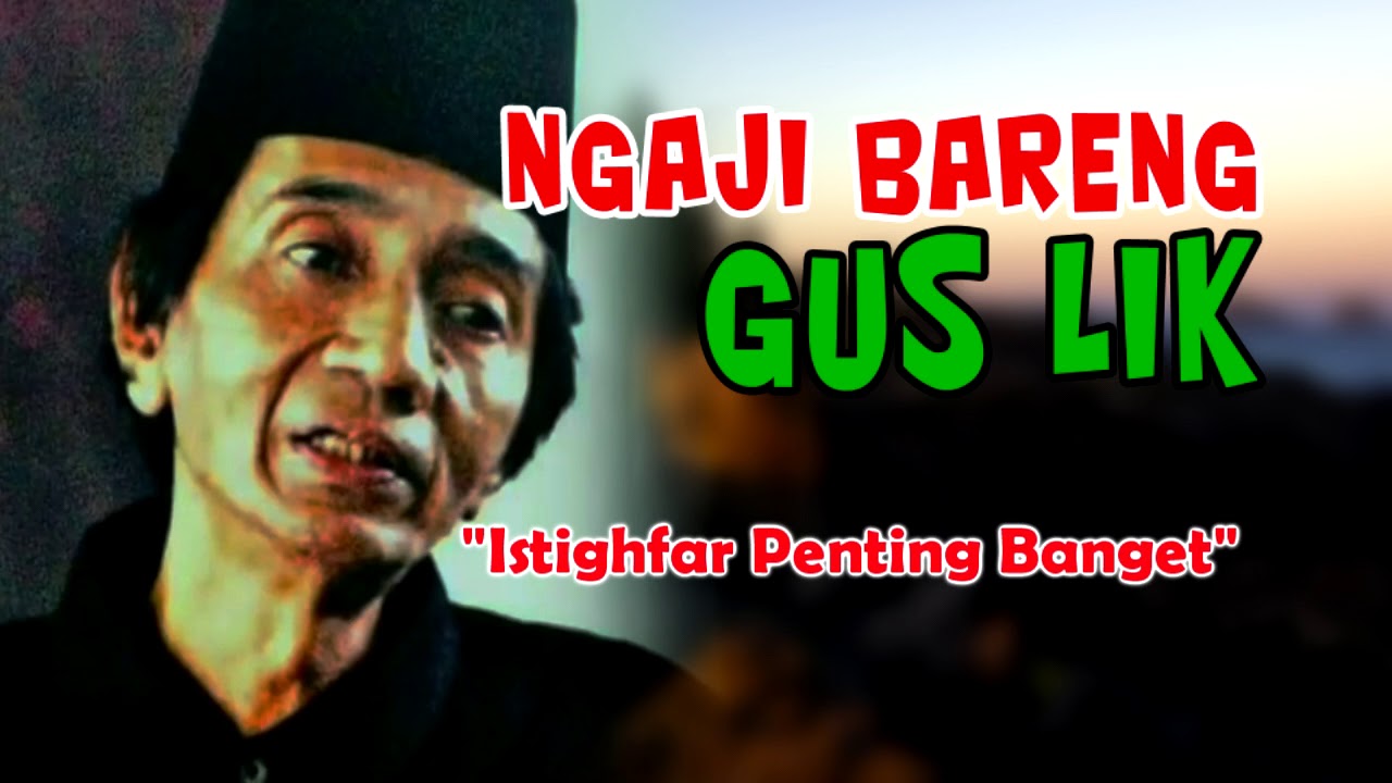 Ngaji Gus Lik - Istighfar Penting Banget - YouTube