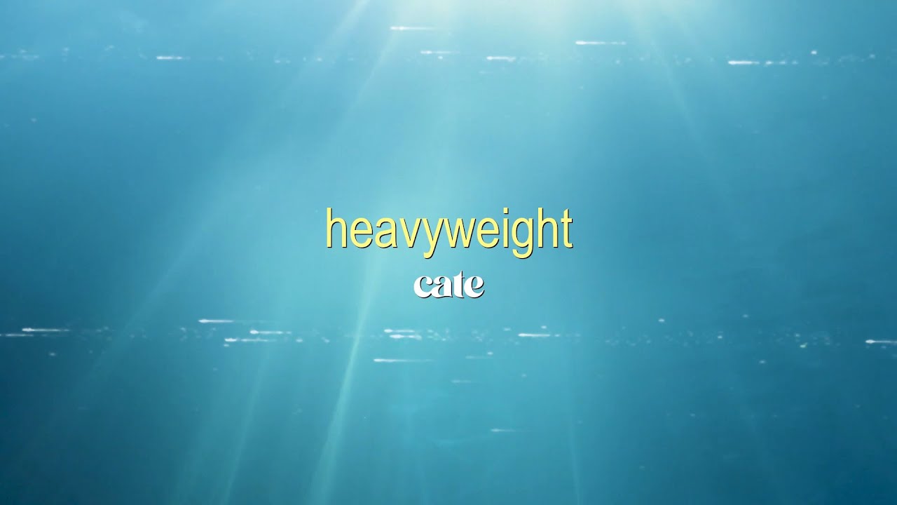 Cate - Heavyweight (Lyric Video) - YouTube