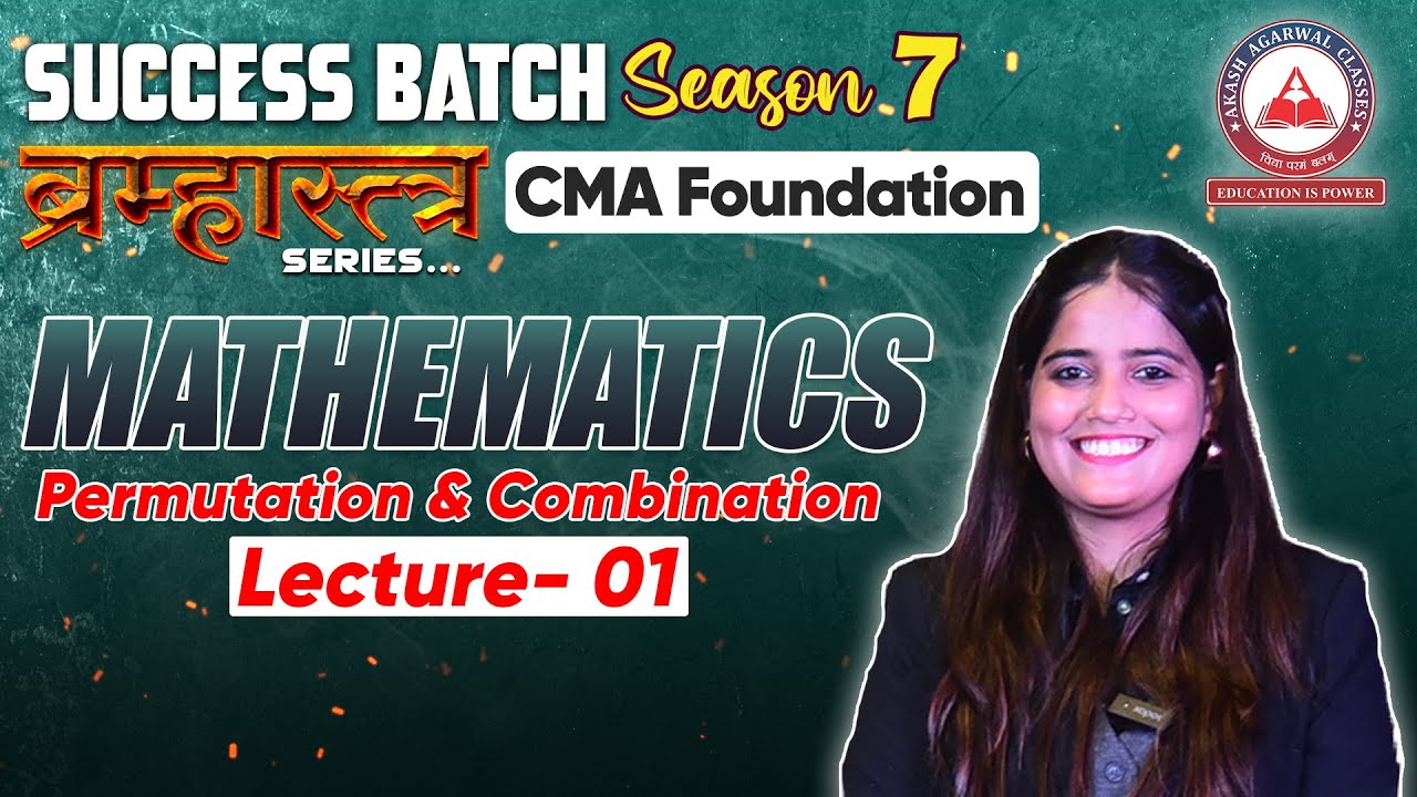 MATHS Permutation & Combination CMA Foundation Success Batch 7 | Lec 01 ...