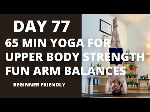 100-DAY YOGA CHALLENGE | Day 77 | 65 Min Yoga Flow for Upper Body Strength | Beginner Arm Balances