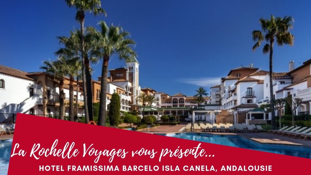 La Rochelle Voyages présente le Framissima Barceló Isla Canela ...