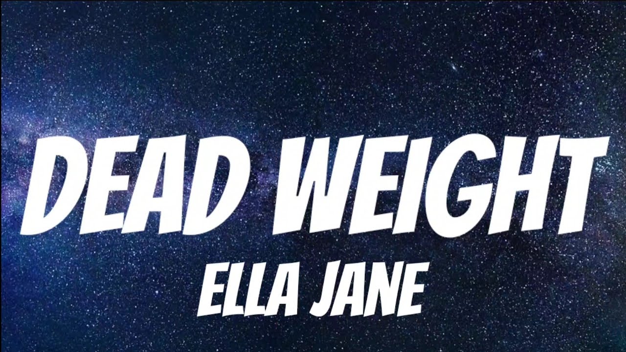 ella jane - Dead Weight ( Lyrics ) - YouTube