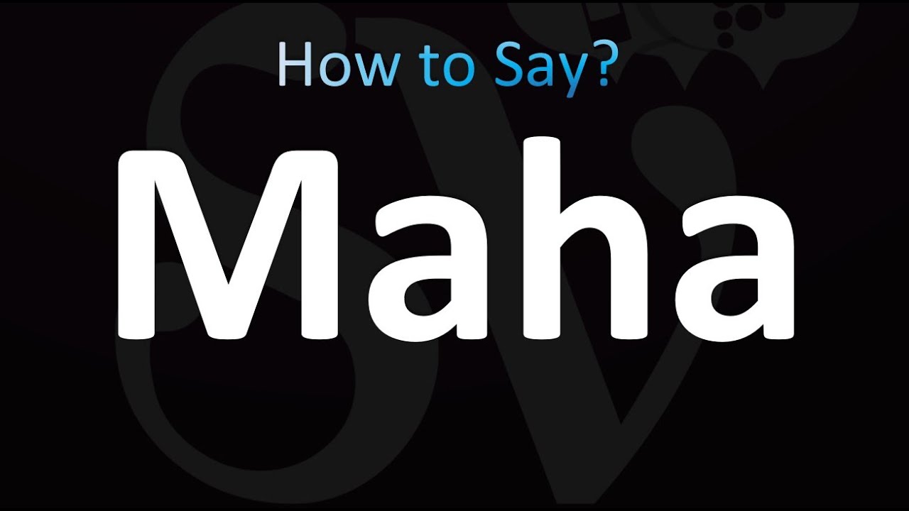 How to Pronounce Maha (CORRECTLY!) - YouTube