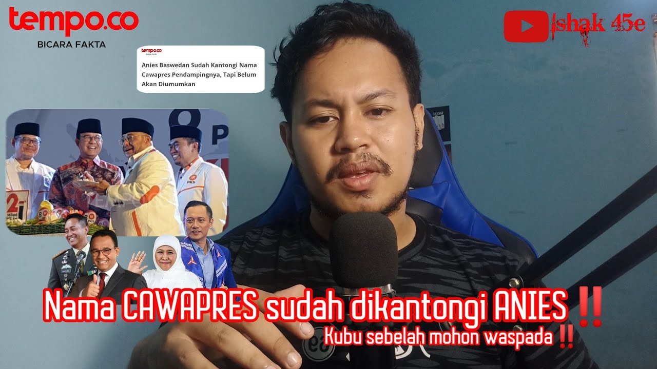 HATI-HATI‼️ nama CAWAPRES telah ada dikantong ANIES - pendukung bakal bahagia⁉️ - YouTube