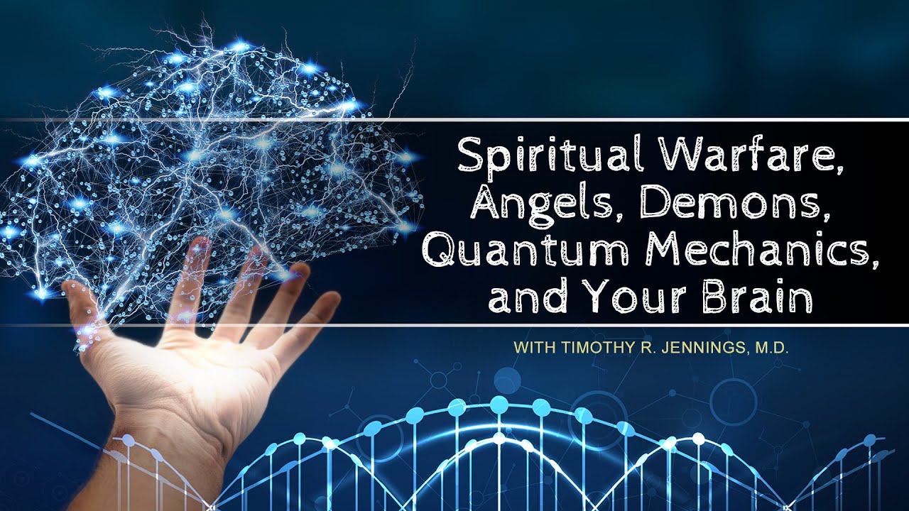 Spiritual Warfare, Angels, Demons, Quantum Mechanics, and Your Brain ...