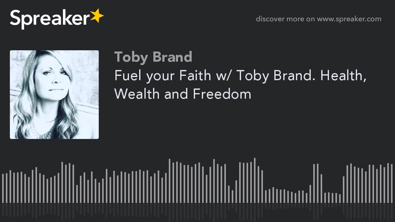 Fuel your Faith w/ Toby Brand. 4 Life Transformations Anchored In Faith ...