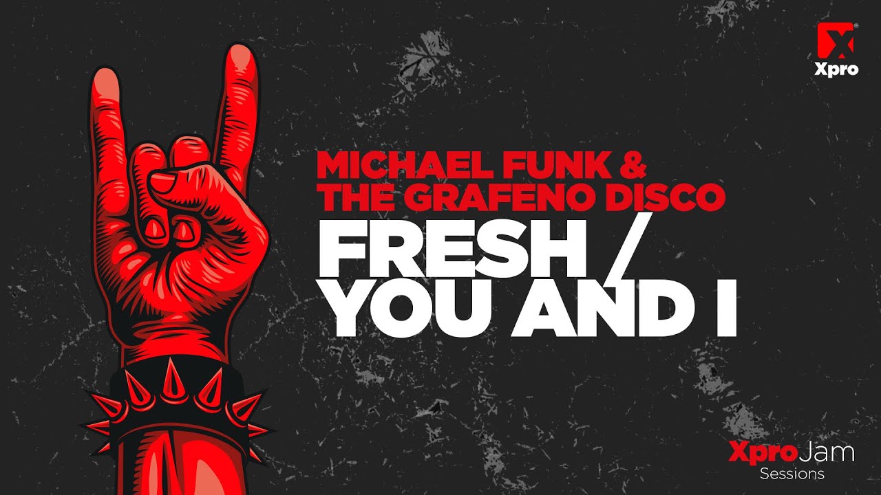 XproJam Sessions | MICHAEL FUNK & THE GRAFENO DISCO - Fresh / You And I ...