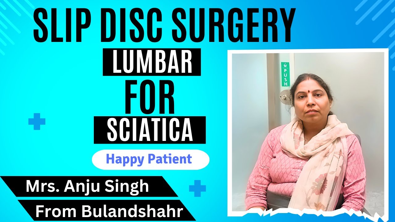 Slip Disc Surgery (Lumbar) For Sciatica | Happy Patient Testimonial ...