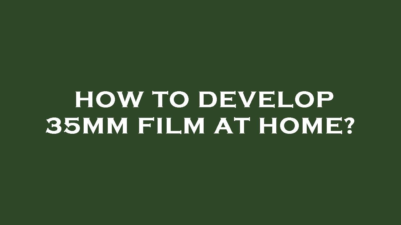 How To Develop 35mm Film At Home YouTube how-to-develop-35mm-film-at-home-youtube