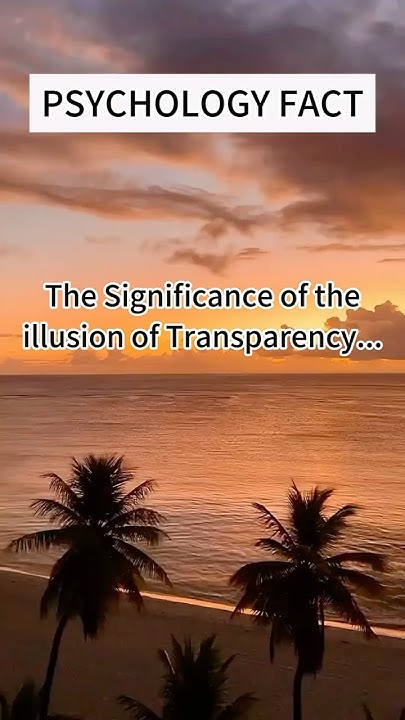 The Significance of the Illusion of Transparency#shorts #facts - YouTube