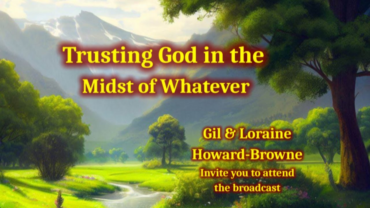 09-09-2023 Sat. "Trusting God in the Midst of Whatever" Broadcast #848 ...