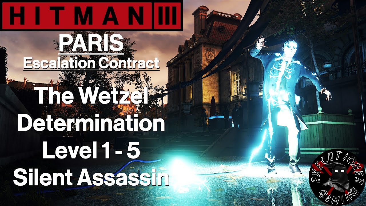 Hitman 3: Paris - Escalation Contract - The Wetzel Determination Level ...