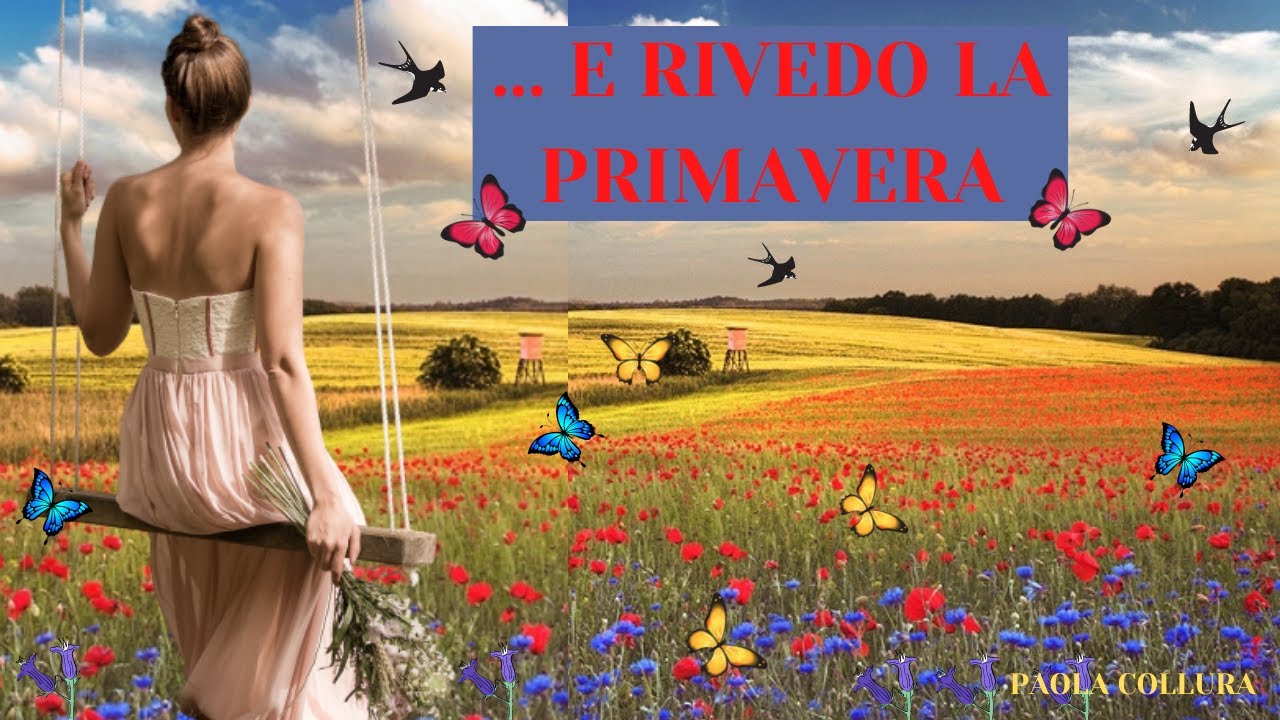 E RIVEDO LA PRIMAVERA -... AND I SEE SPRING AGAIN- TESTO E VOCE DI ...
