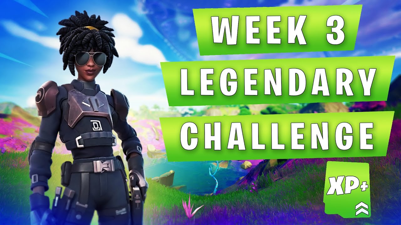 WEEK 3 LEGENDARY CHALLENGE FORTNITE - CHAPTER 2 SEASON 7 - YouTube