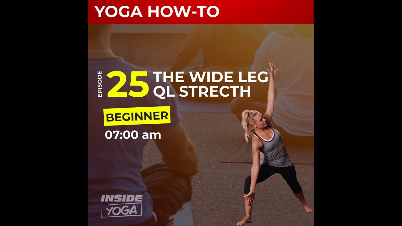 Inside Yoga Ep 25 : The wide leg QL Stretch (beginner) - YouTube