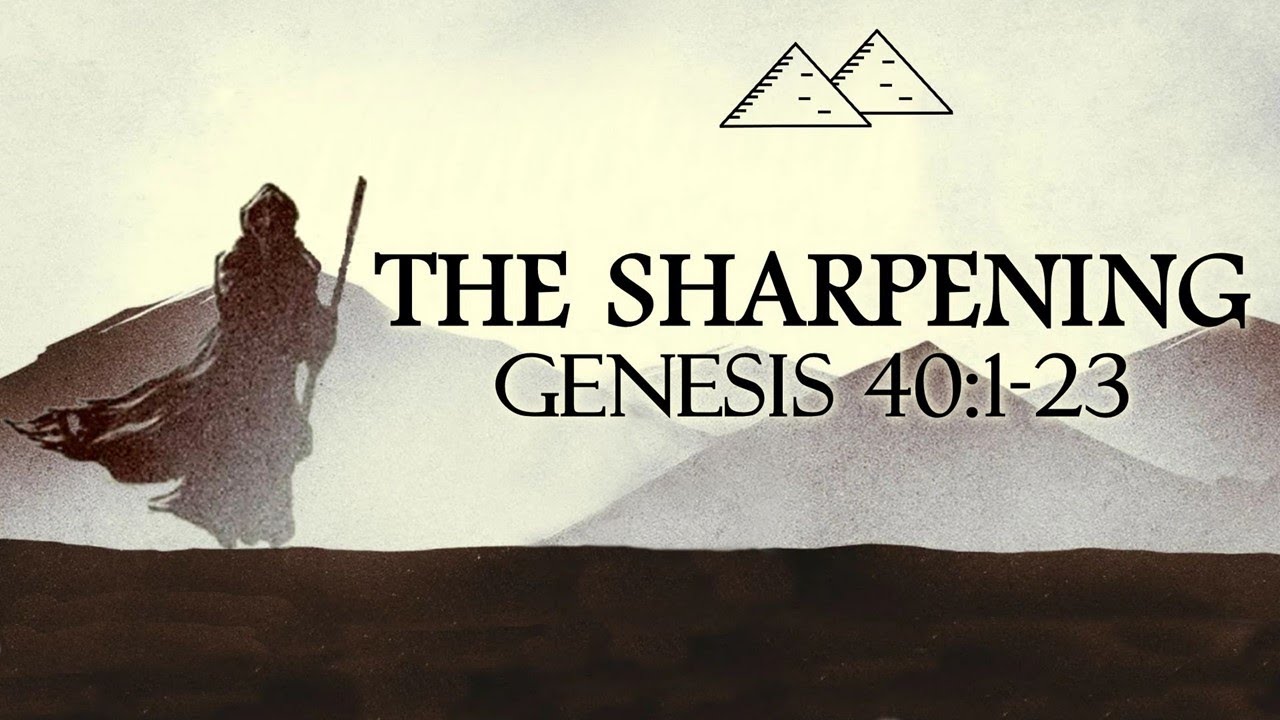 The Sharpening (Genesis 40:1-23) - YouTube