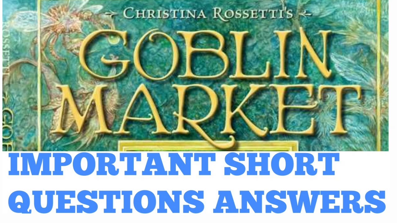 The Goblin Market By Christina Rossetti Important Short Questions ...